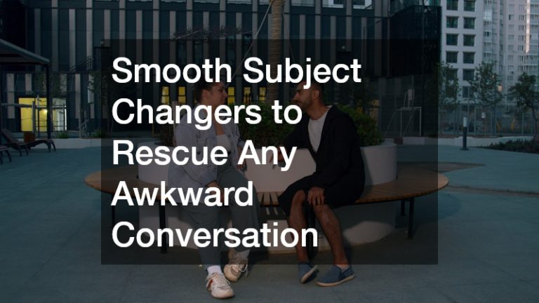 Smooth Subject Changers to Rescue Any Awkward Conversation - Great ...